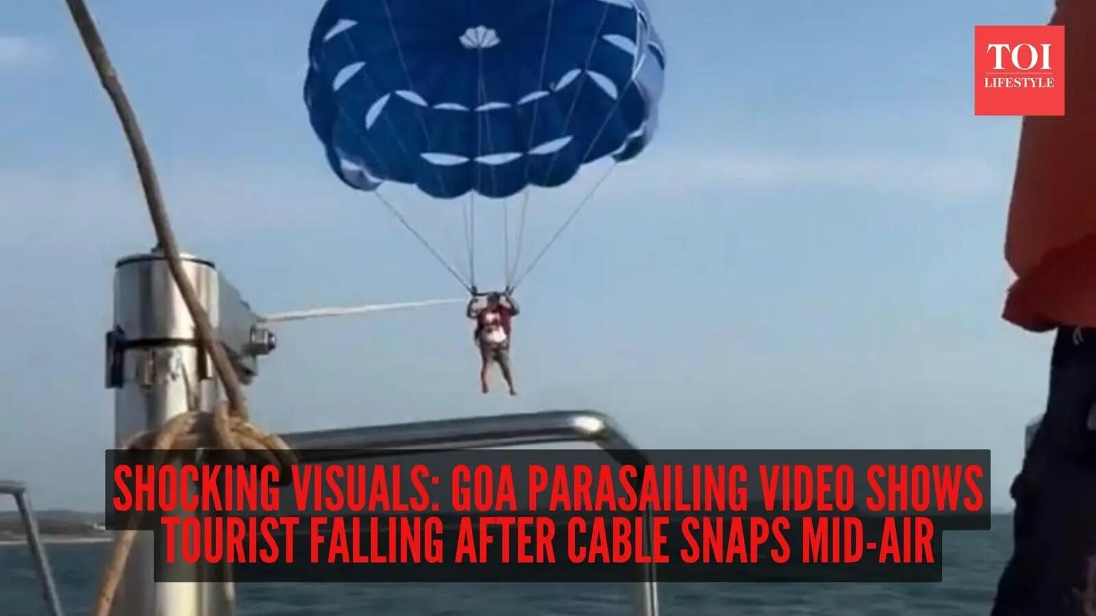 Shocking visuals: Goa parasailing video shows tourist falling after ...