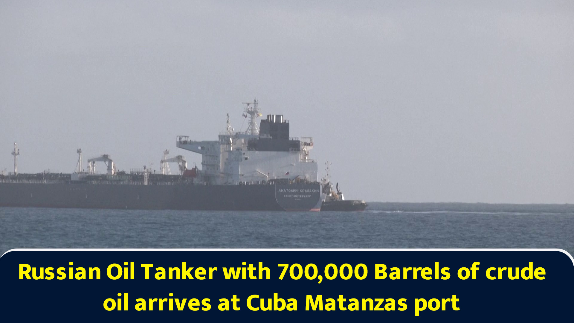 Russian oil tanker with 700,000 barrels of crude oil arrives at Cuba ...