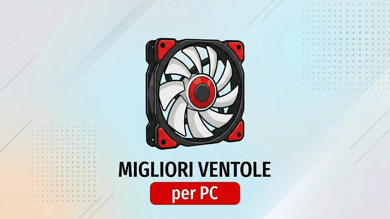 Migliori ventole per PC (maggio 2026)