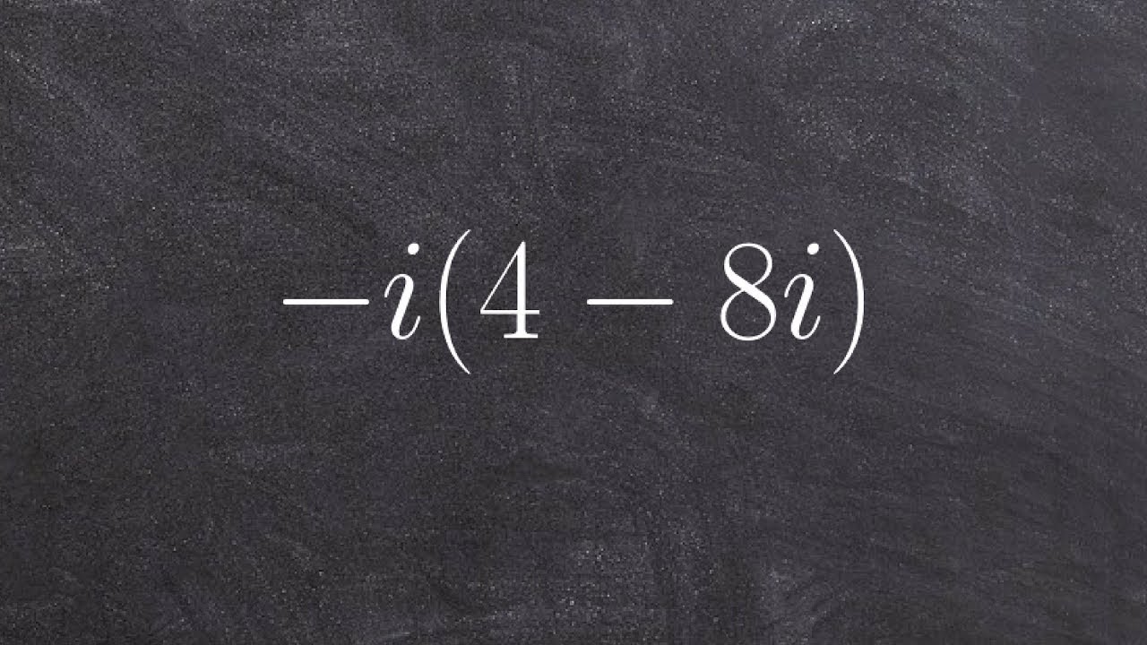 Tutorial - How do we multiply complex numbers ex 10, -i(4 - 8i)