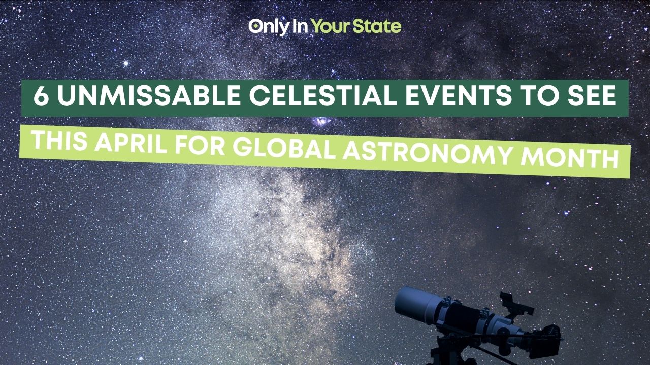 6 unmissable celestial events to see this April for Global Astronomy Month