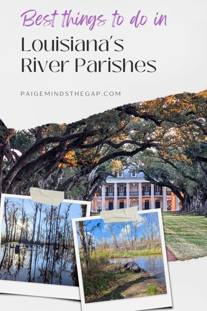 16 best things to do in Louisiana's River Parishes near NOLA