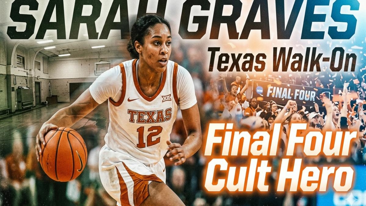 Sarah Graves goes from Texas walk-on to Final Four cult hero