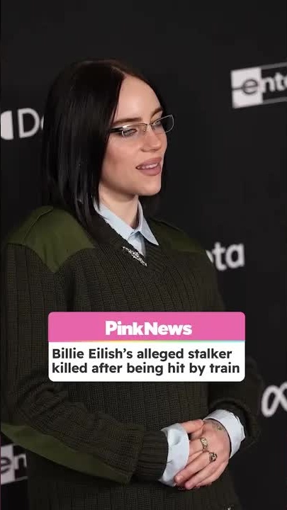 Billie Eilish's alleged stalker dies after train accident