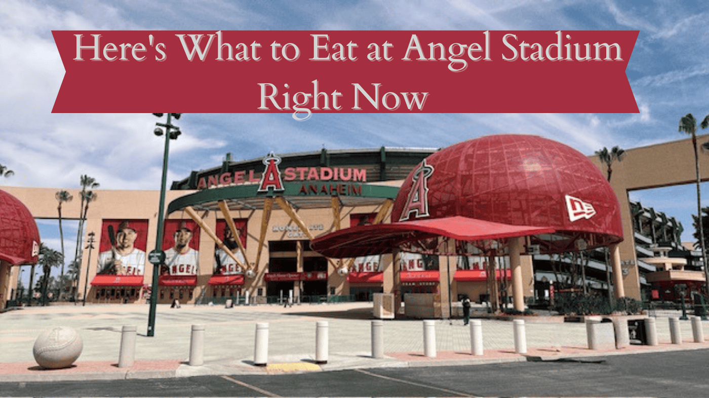 Here's what to eat at Angel Stadium for 2026