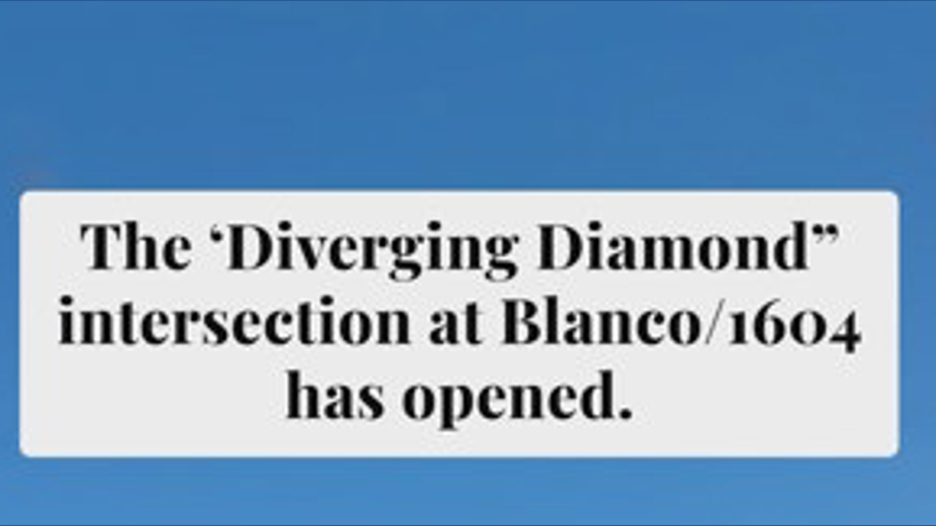 The new diverging diamond at Blanco/1604 has opened in San Antonio