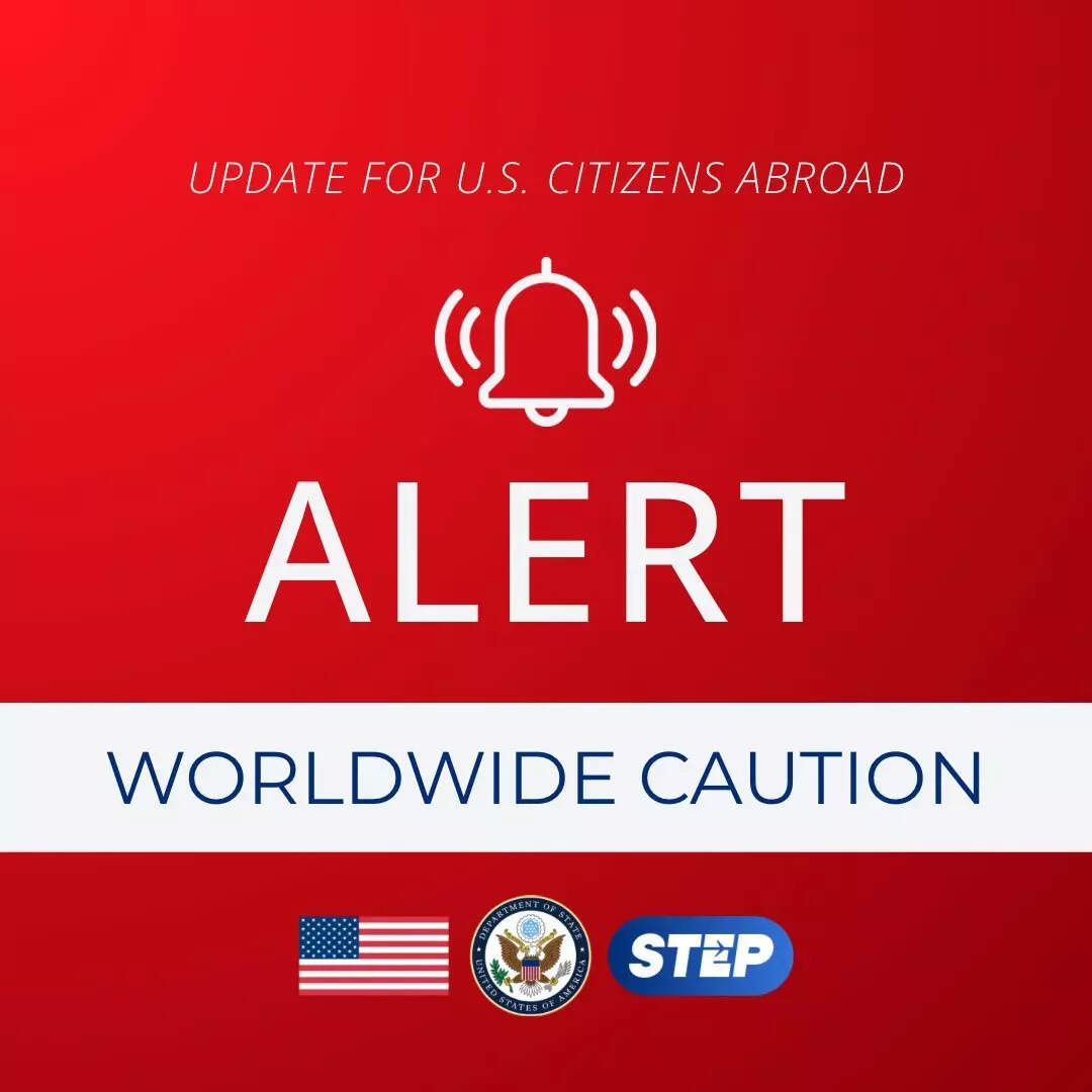 Worldwide caution alert: US Department of State warns Americans amid ...