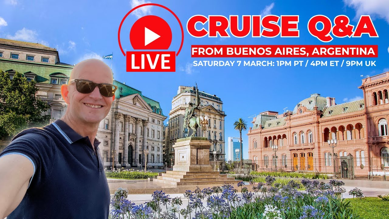 Live Cruise Q&A From Buenos Aires: Saturday 7 March 2026: 1pm PT/ 4pm ...