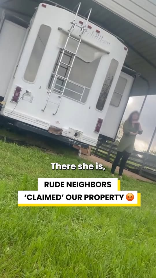 Rude neighbors claimed our property