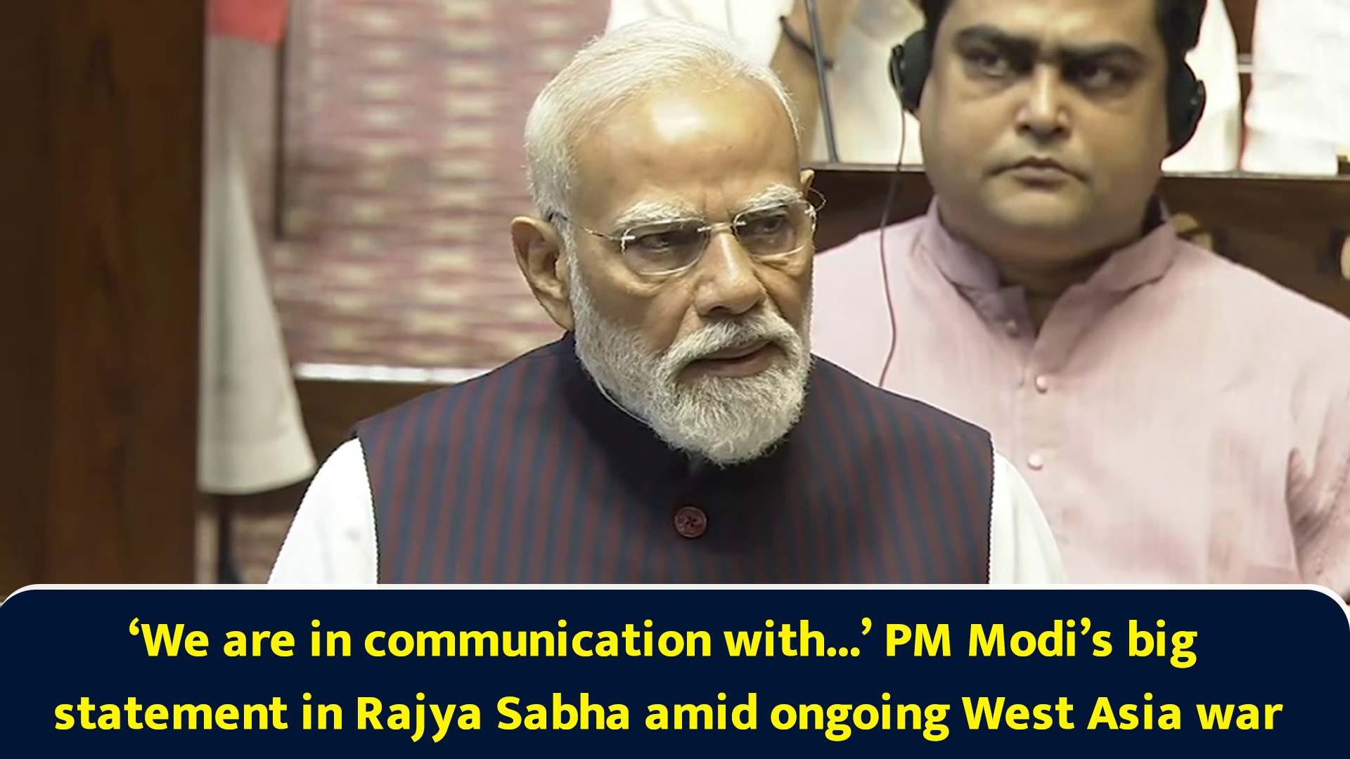 We are in communication with... PM Modi’s big statement in Rajya Sabha ...