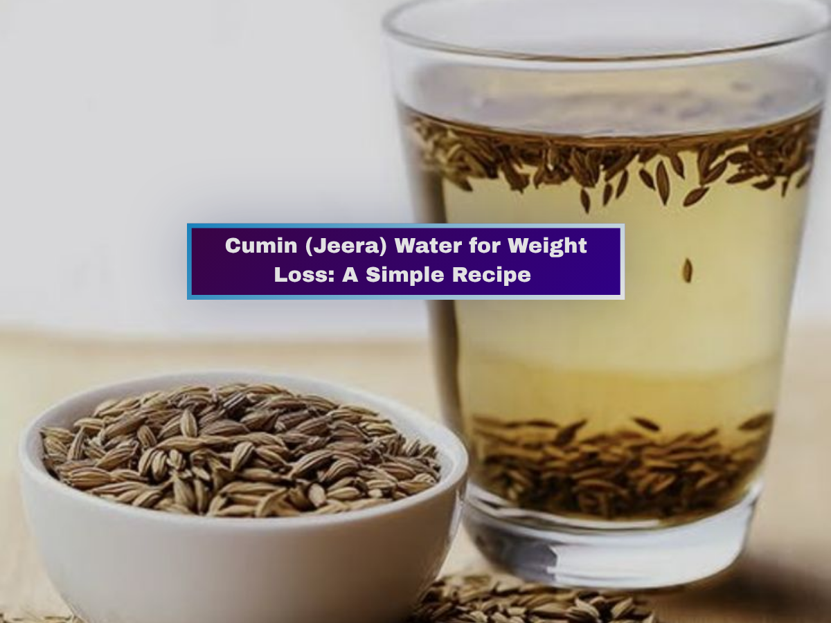 Cumin (jeera) water for weight loss: A simple recipe to boost ...