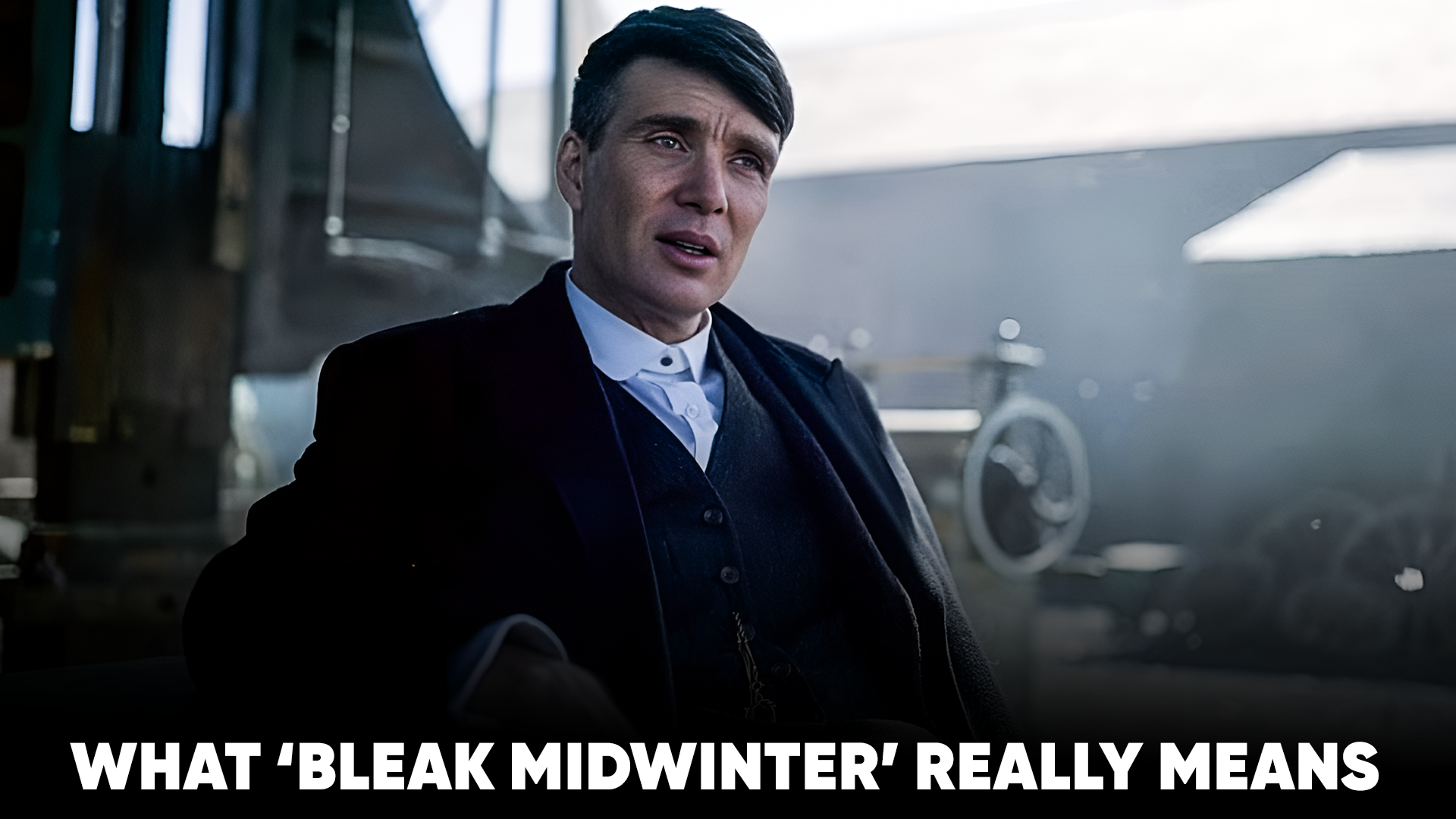 Peaky Blinders: 'Bleak Midwinter' meaning explained