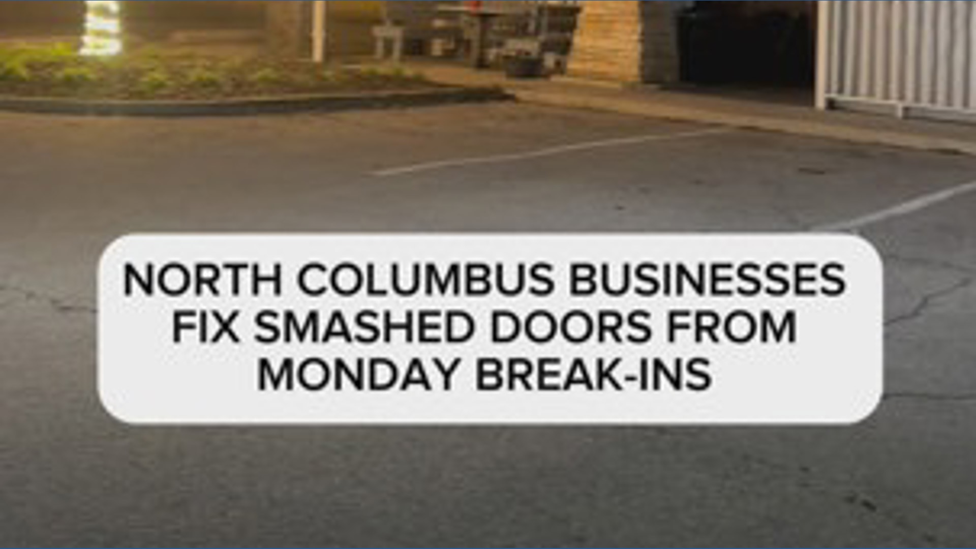 North Columbus businesses fix broken glass after break-ins