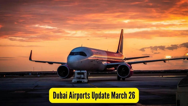 Dubai Airports Update March 26, 2026: Air India, India Express to ...