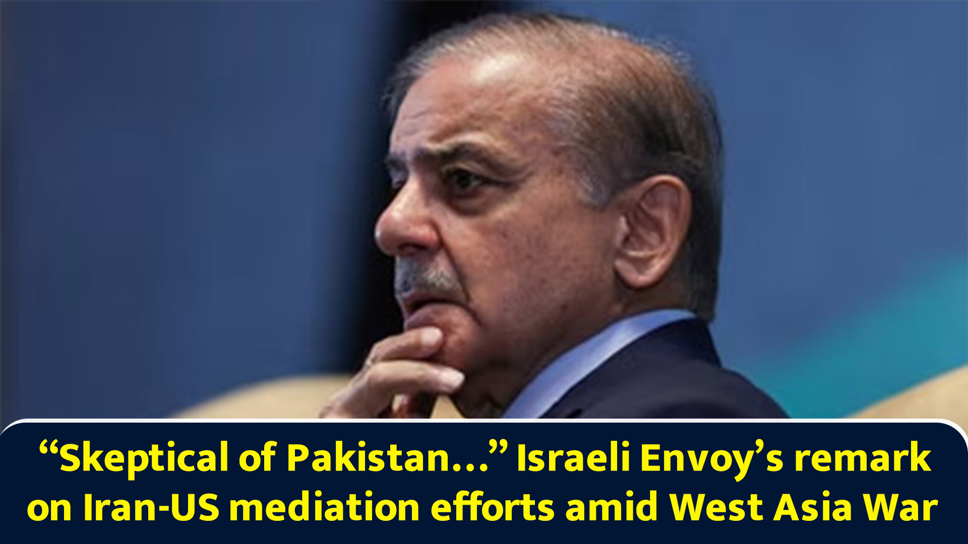 Skeptical of Pakistan… Israeli envoy’s remark on Iran-US mediation ...