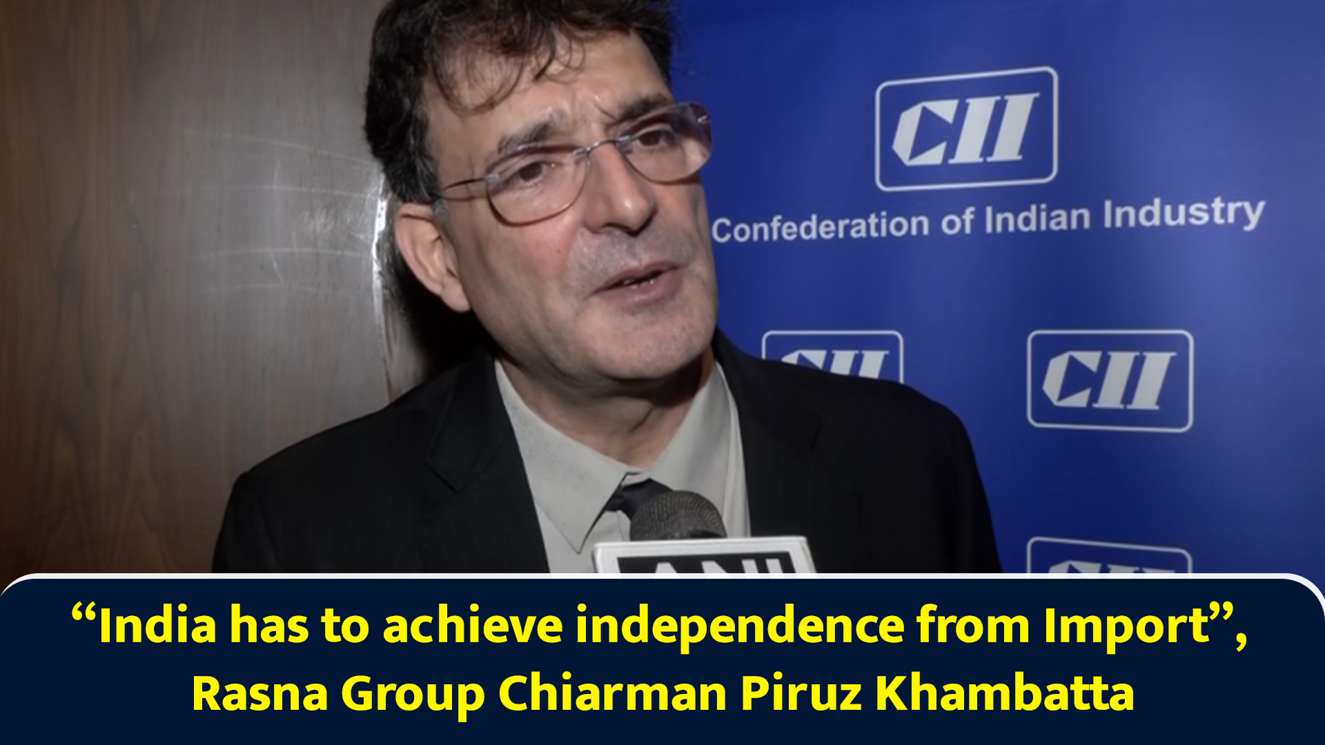 “India has to achieve independence from Import”, Rasna Group Chiarman ...