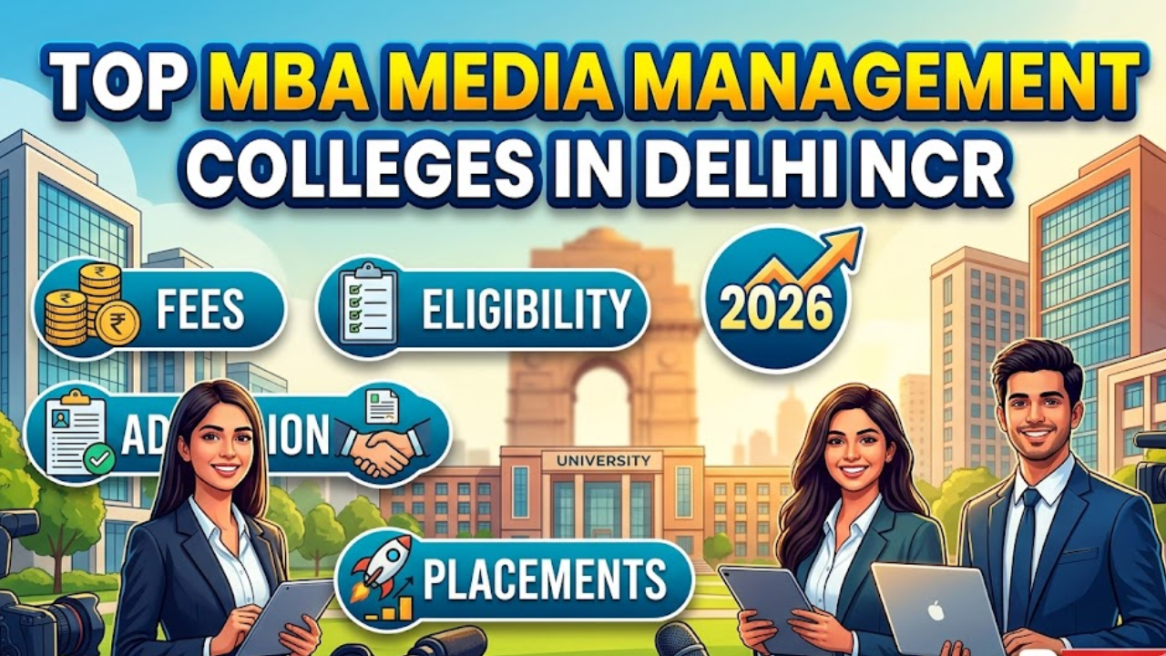 Top MBA media management colleges in Delhi NCR 2026: Fees, eligibility ...
