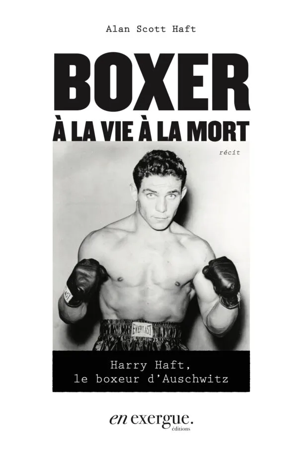 Lecture/ Boxer à la vie à la mort : Le destin hors norme d’Harry Haft ...