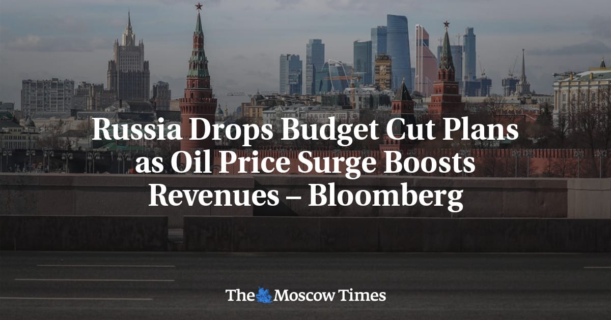 Russia drops budget cut plans as oil price surge boosts revenues ...
