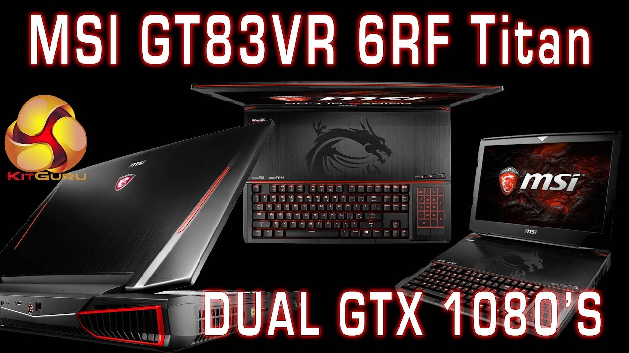 MSI GT83VR 6RF Titan GTX 1080 SLI laptop review