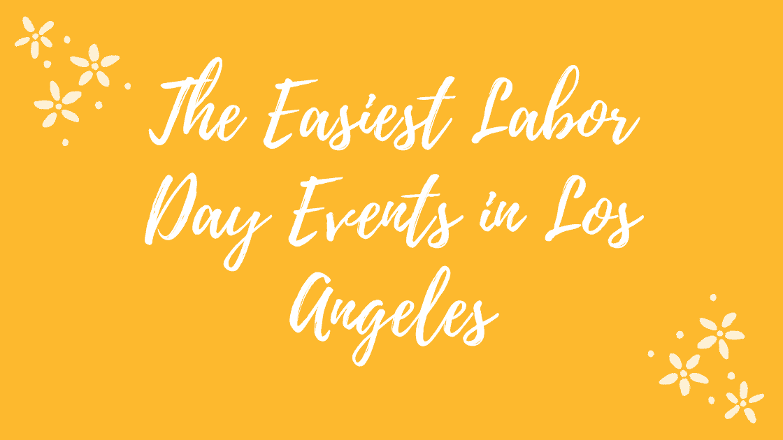 14 Labor Day Weekend Events in Los Angeles that are Actually Worth it