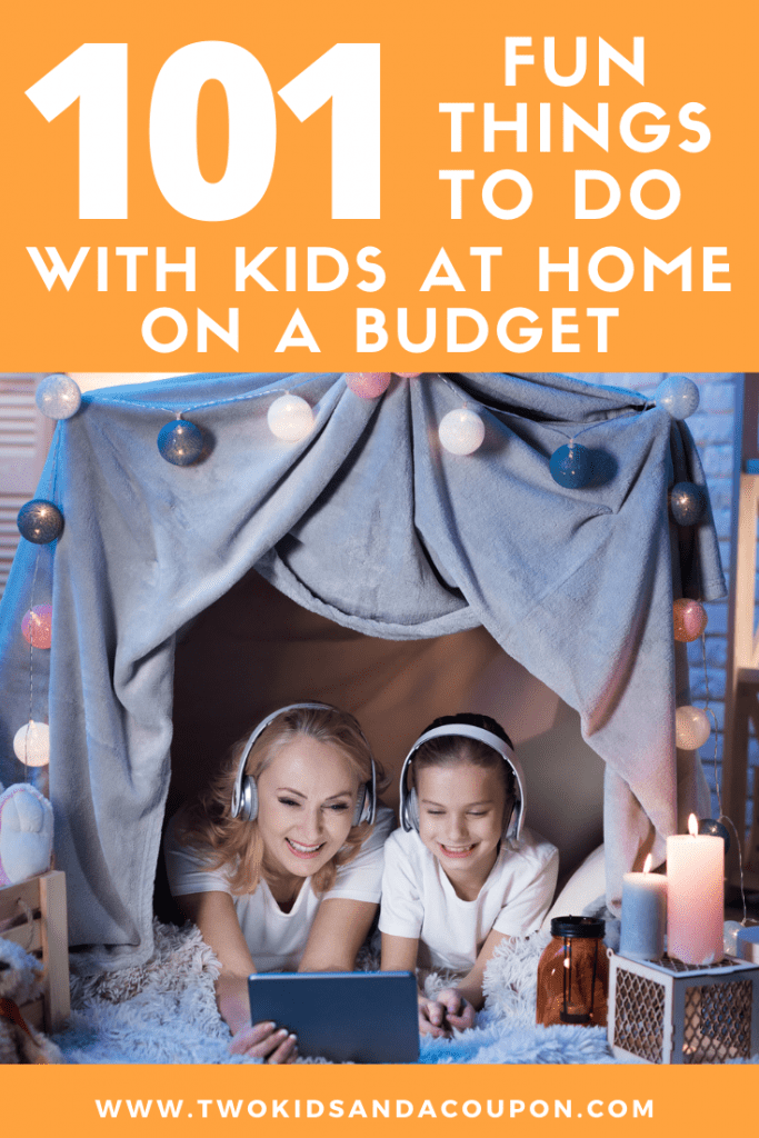 101+ fun things to do with kids at home on a budget