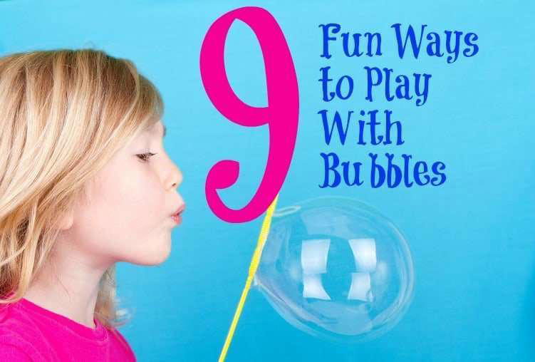 9 fun ways to play with bubbles
