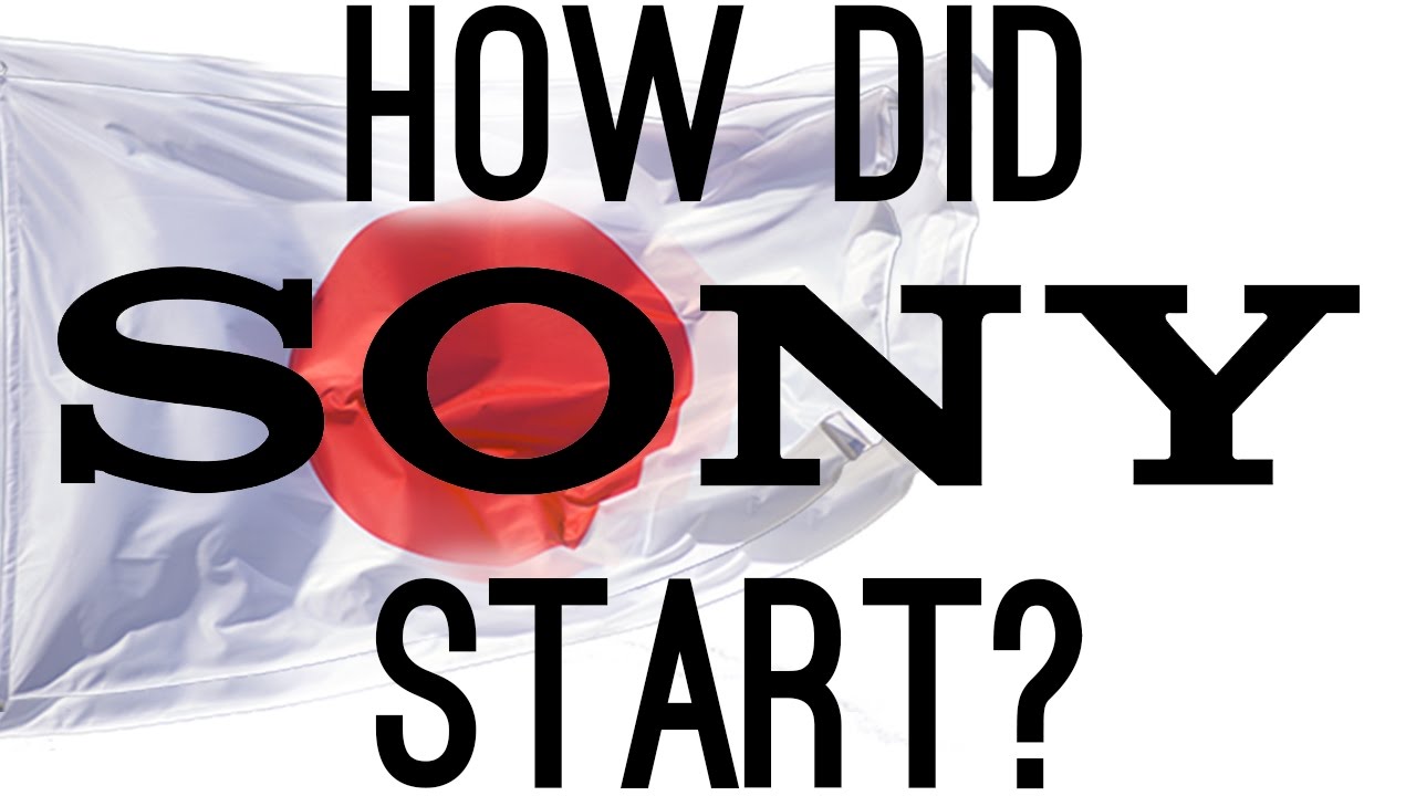 The origins and growth of Sony explained