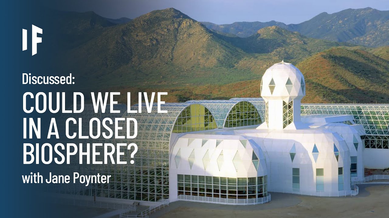 Imagine living in a closed biosphere