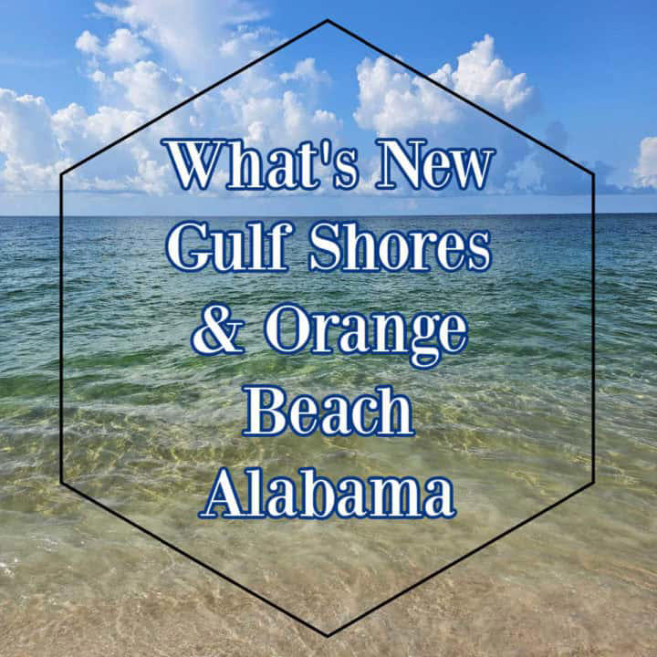 What's new in Gulf Shores & Orange Beach, AL - 2025