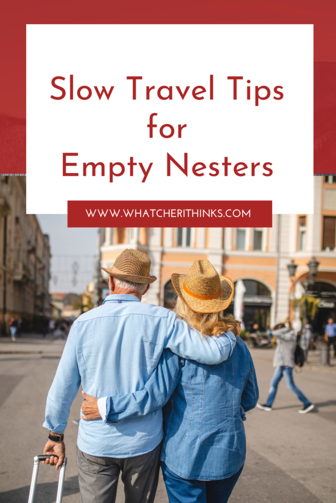 Best Guide for Ultimate Slow Travel Tips for Empty Nesters