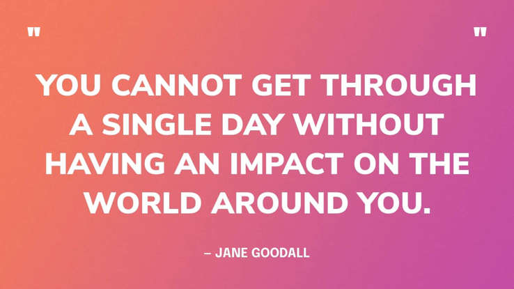 63 Best Jane Goodall Quotes on Hope & Making a Difference 63 Best Jane Goodall Quotes on Hope & Making a Difference