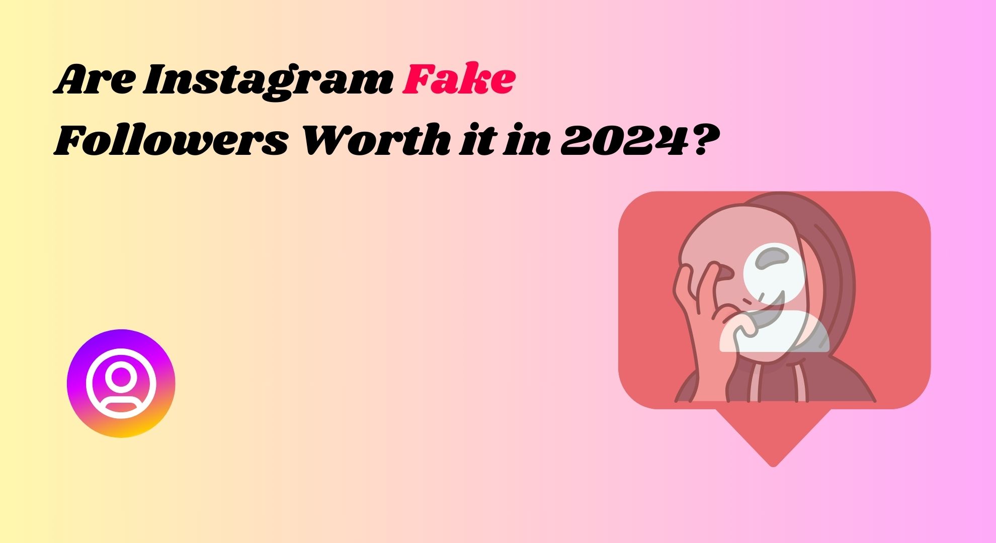 Are Instagram Fake Followers Worth it?