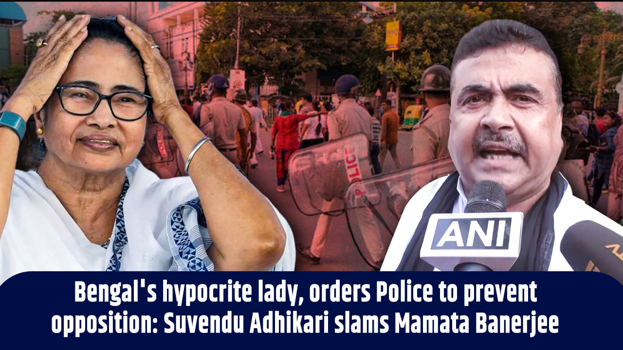 Bengal's hypocrite lady, orders Police to prevent opposition: Suvendu ... Bengal's hypocrite lady, orders Police to prevent opposition: Suvendu ...