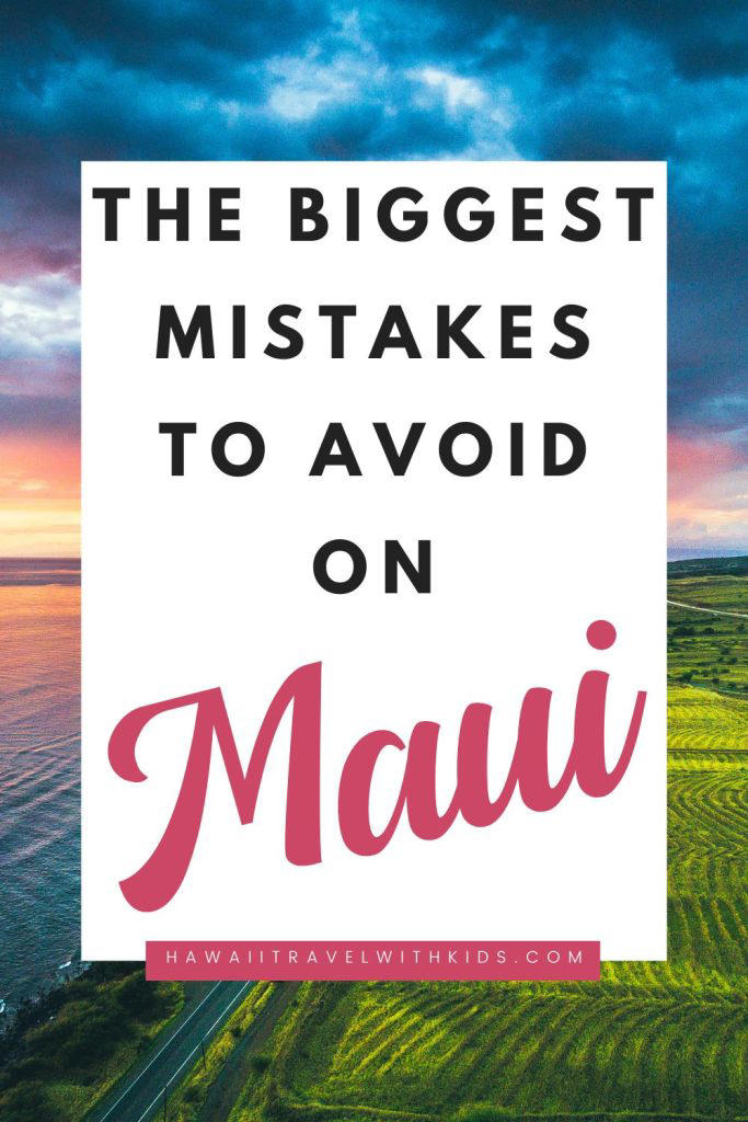 9 expensive Maui mistakes first-time visitors make (and how to avoid them!)
