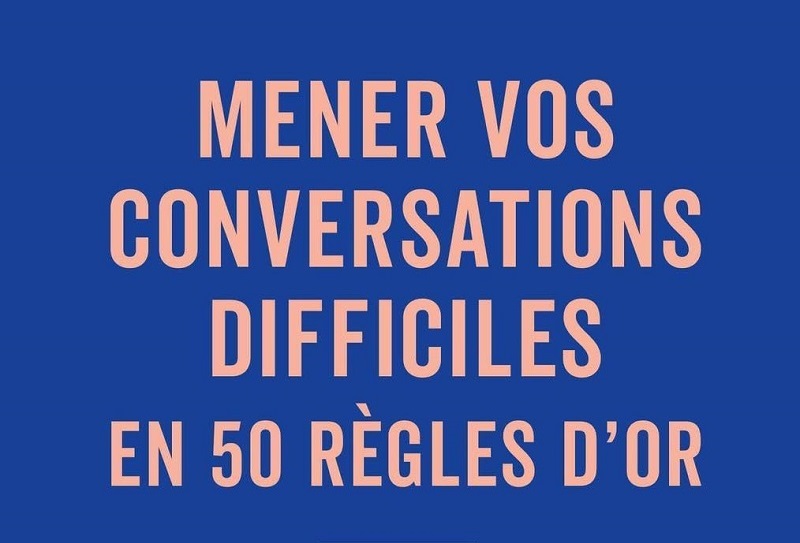 « Mener vos conversations difficiles en 50 règles d'or » d'Eric ...