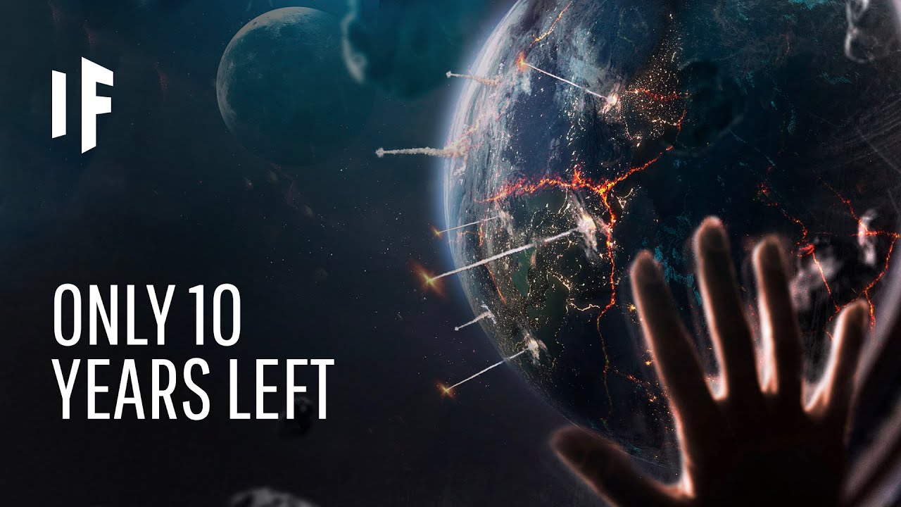What if Earth had only 10 years left to live?