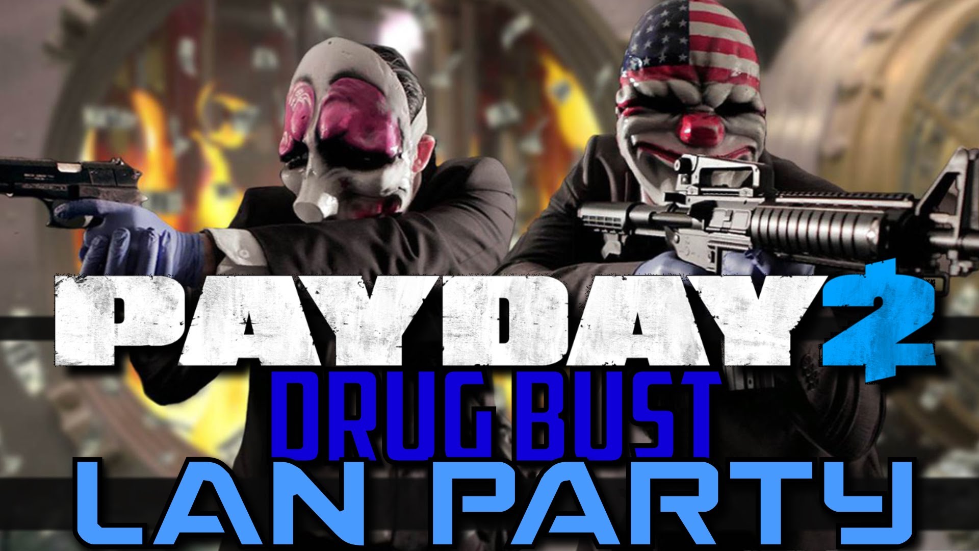 LAN Party: Payday 2 Drug Bust