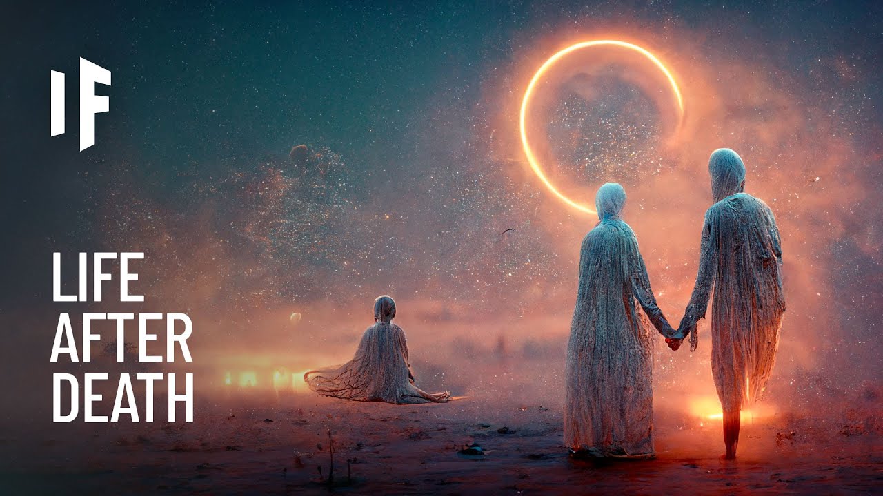 How our lives would change by knowing life after death exists