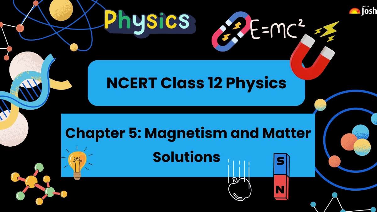 NCERT Solutions for Class 12 Physics Chapter 5 Magnetism and Matter ...