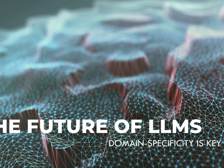 The Future of LLMs Lies in Domain-Specificity The Future of LLMs Lies in Domain-Specificity