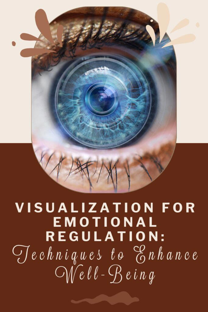 Visualization for Emotional Regulation: Techniques to Enhance Well-Being
