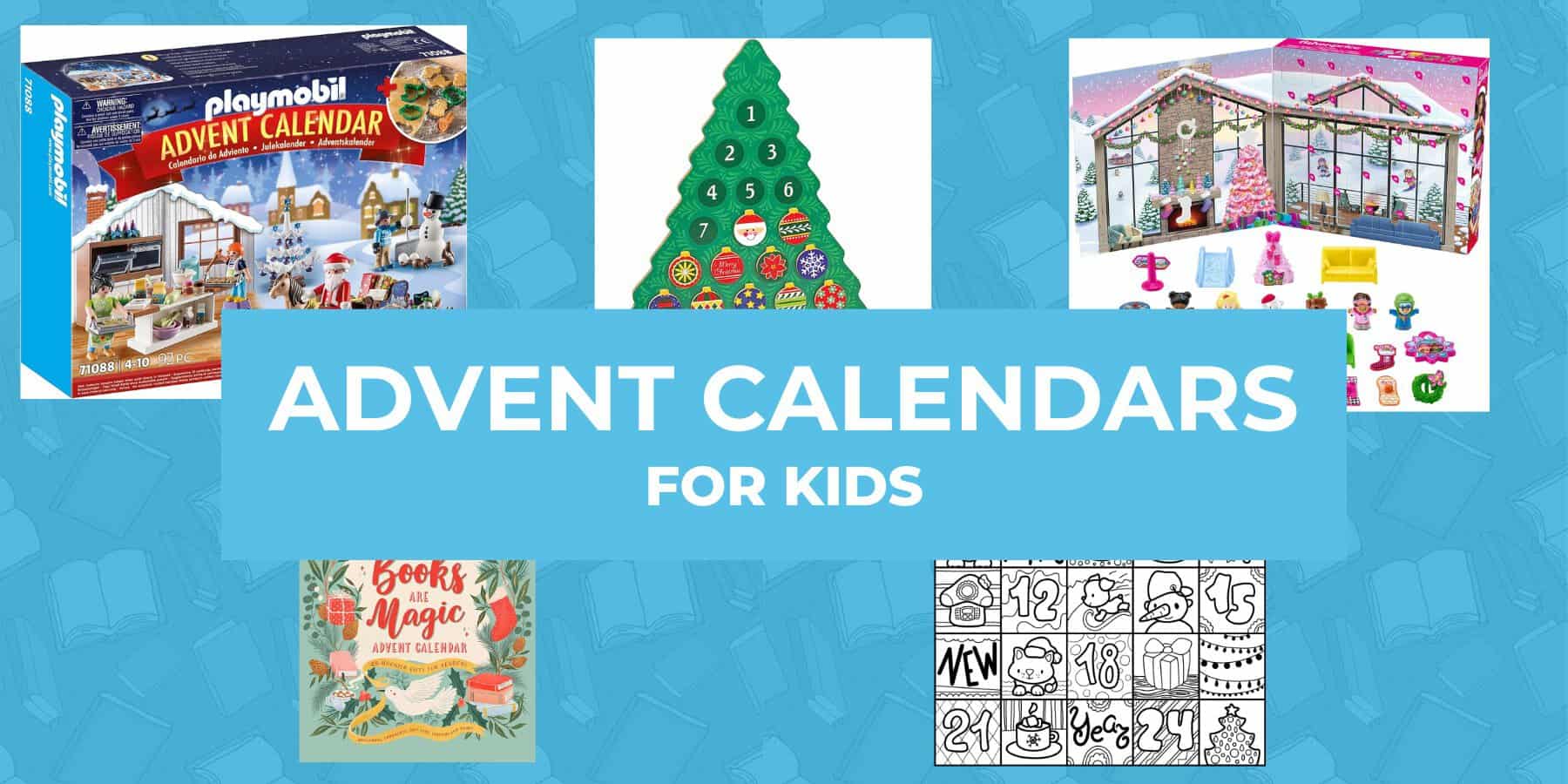 Which Advent Calendar is Best for Your Child?