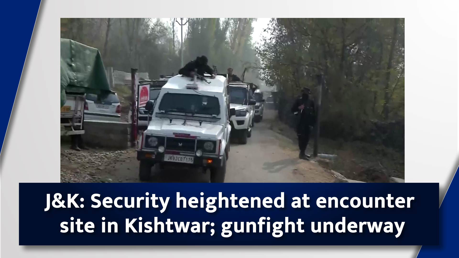 J&K: Security heightened at encounter site in Kishtwar; gunfight underway J&K: Security heightened at encounter site in Kishtwar; gunfight underway