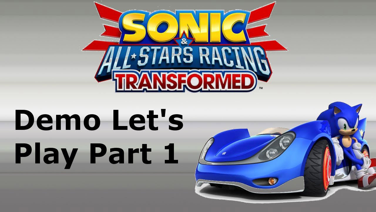 | New Series! | Let's Play Sonic And All Stars Racing Transformed Demo ... | New Series! | Let's Play Sonic And All Stars Racing Transformed Demo ...