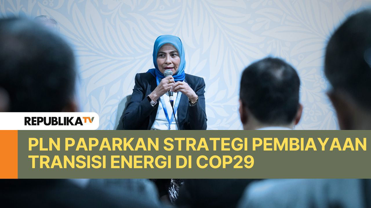 PLN Paparkan Inisiatif dan Strategi Pembiayaan Transisi Energi di COP29 PLN Paparkan Inisiatif dan Strategi Pembiayaan Transisi Energi di COP29