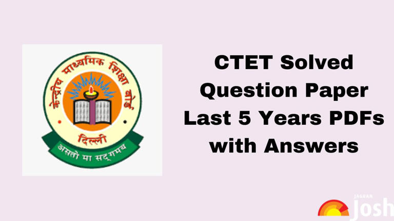 CTET Solved Question Paper of Last 5 Years PDF with Answers, Download ... CTET Solved Question Paper of Last 5 Years PDF with Answers, Download ...
