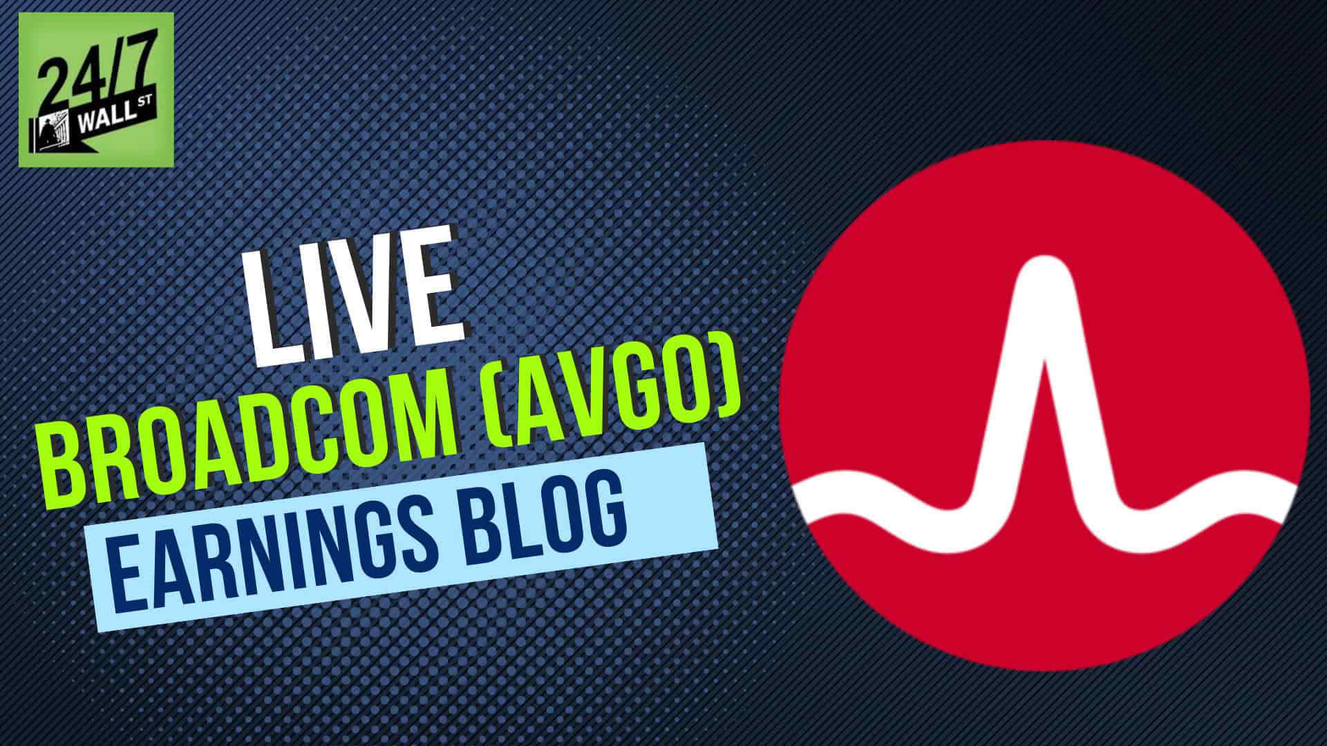 Live Updates: Will Broadcom (AVGO) Soar After Tonight’s Earnings? Live Updates: Will Broadcom (AVGO) Soar After Tonight’s Earnings?