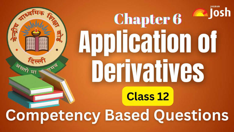 CBSE Class 12 Maths Competency-Based Questions With Answer Key 2024-25: Chapter 6 Application of ...