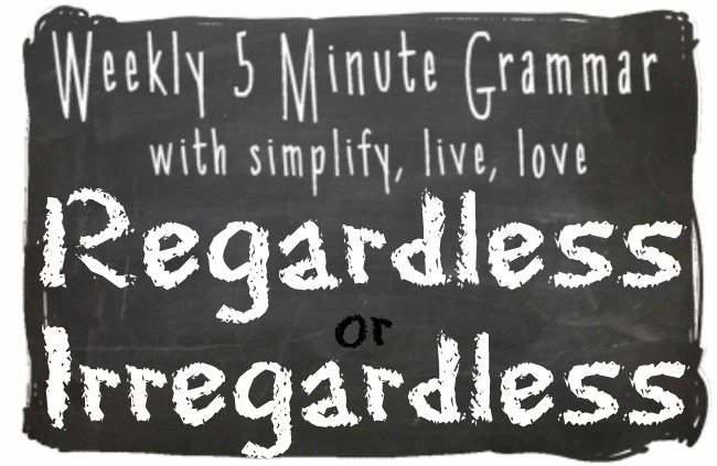 Regardless vs Irregardless: A Battle That Makes Grammar Nerds Lose ...